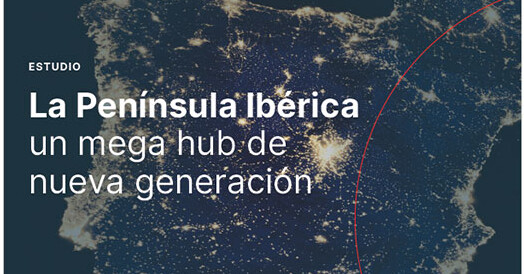 La Península Ibérica un mega hub de nueva generación